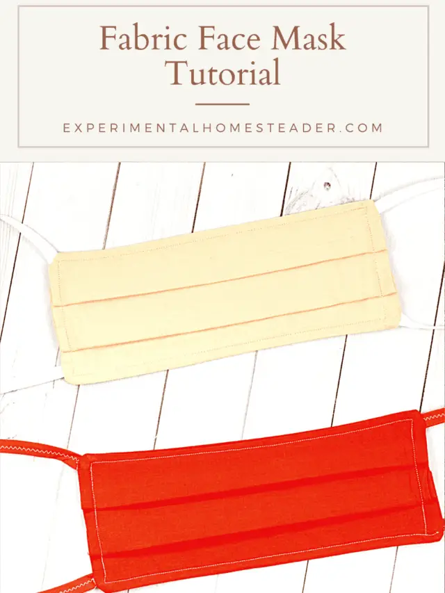 Fabric Face Mask Tutorial - Experimental Homesteader