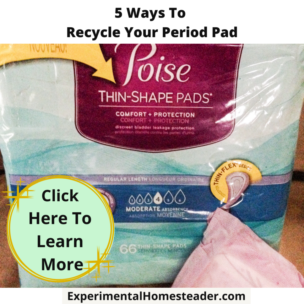 5 Ways To Recycle Your Period Pad - Experimental Homesteader