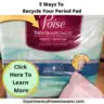 5 Ways To Recycle Your Period Pad - Experimental Homesteader