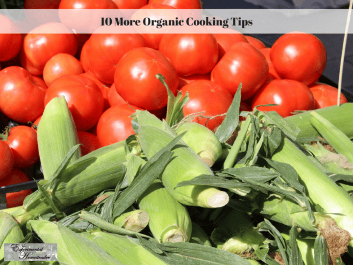 10 More Organic Cooking Tips - Experimental Homesteader