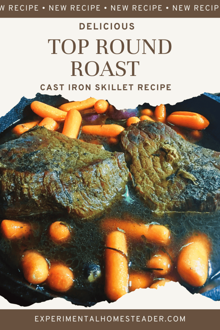 Top Round Roast Cast Iron Skillet Recipe - Experimental Homesteader