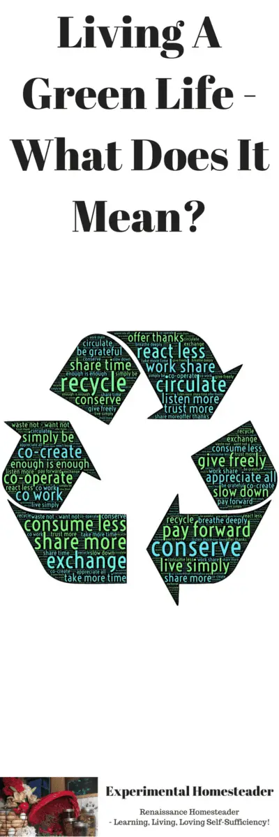 Living A Green Life - What Does It Mean? - Experimental Homesteader